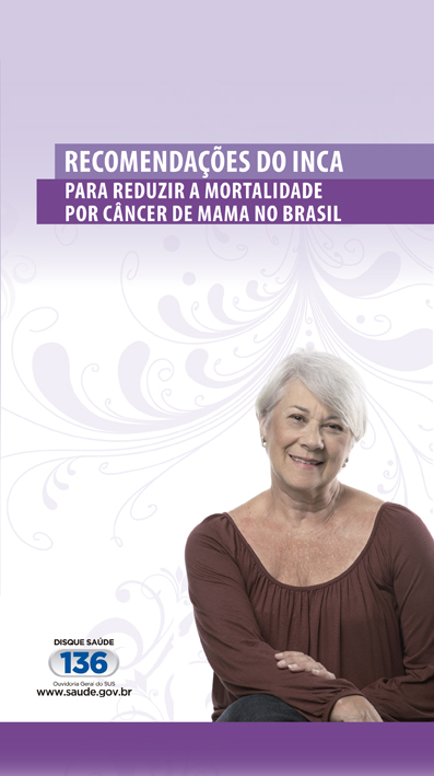 Recomendações do INCA para reduzir a mortalidade por câncer de mama no ...