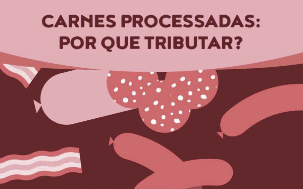 Carnes processadas: por que tributar? | INCA - Instituto Nacional de Câncer